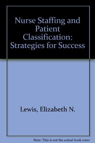 Nurse Staffing and Patient Classification: Strategies for Success ...