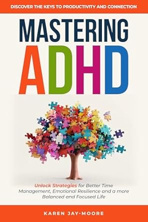 Mastering ADHD: Discover the Keys to Productivity and Connection ...