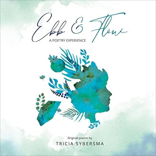 Amazon.com: Ebb & Flow: A Poetry Experience (Audible Audio Edition): Tricia Sybersma, Sara ...