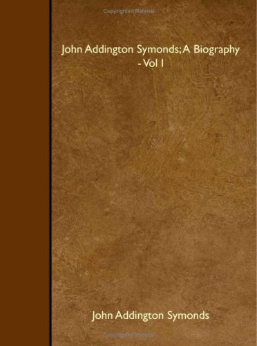 Amazon.co.jp: John Addington Symonds; A Biography - Vol I : Addington ...