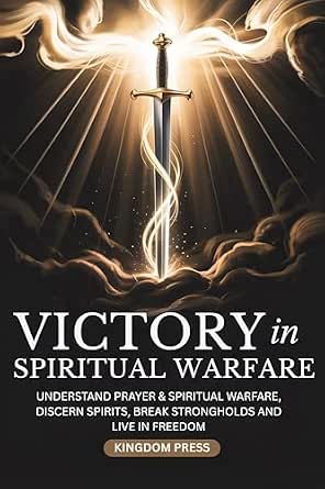 Victory in Spiritual Warfare: Understand Prayer and Spiritual Warfare ...