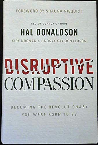 Disruptive Compassion: Becoming the Revolutionary You Were Born to Be ...