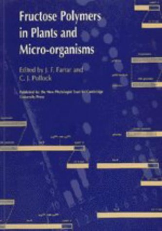 Fructose Polymers in Plants and Micro-Organisms (New Phytologist ...