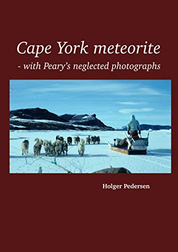 Cape York meteorite: - with Peary's neglected photographs: Pedersen ...