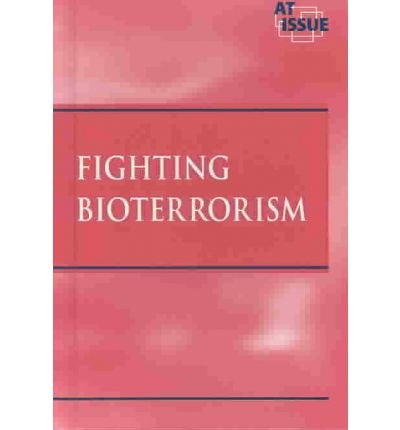 Amazon.com: Fighting Bioterrorism (At Issue Series): 9780737716115 ...