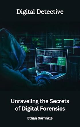 Amazon.com: Digital Detective: Unraveling the Secrets of Digital ...
