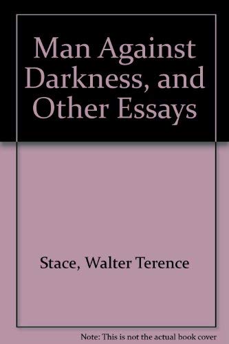 Man Against Darkness, and Other Essays: Stace, Walter Terence ...