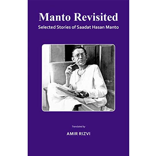 Manto Revisited . Selected Stories Of Saadat Hasan Manto: Amir Rizvi ...
