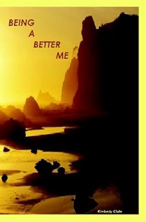 Being A Better Me: Clute, Kimberly: 9781434841322: Amazon.com: Books