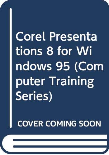 Corel Presentations 8 for Windows 95: Computer Training Series ...