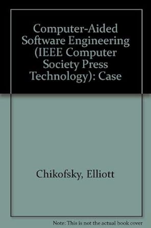 Computer-Aided Software Engineering (IEEE COMPUTER SOCIETY PRESS ...