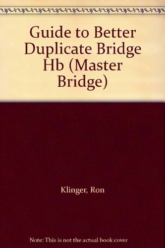 Guide to better duplicate bridge (Master bridge series): Ron Klinger ...