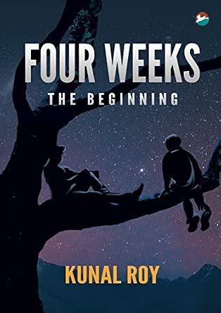 Four Weeks - The Beginning: Kunal Roy: 9789385523267: Amazon.com: Books