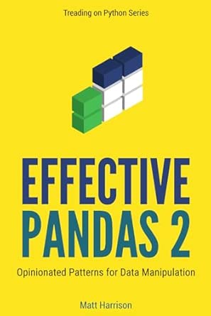 Effective Pandas 2: Opinionated Patterns for Data Manipulation (Treading on Python ...