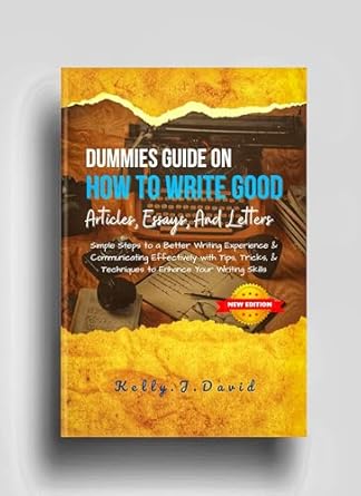 Dummies Guide On How To Write Good Articles, Essays, And Letters ...
