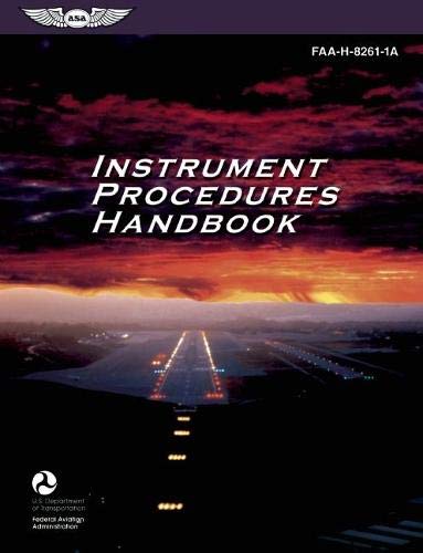Instrument Procedures Handbook: FAA-H-8261-1A (FAA Handbooks series ...