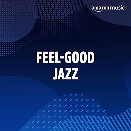 Feel-Good Jazz Playlist on Amazon Music Unlimited