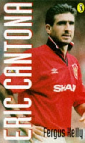 Eric Cantona: Amazon.co.uk: Fergus, Kelly: 9780140384499: Books