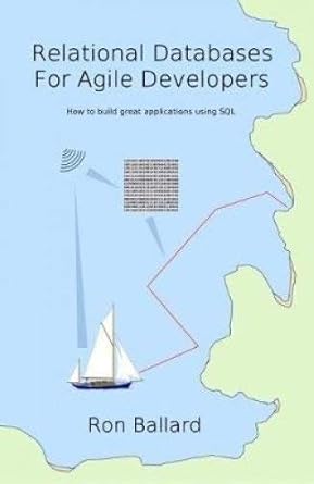 Relational Databases For Agile Developers: How to build great ...