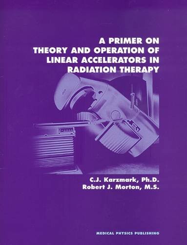 A Primer on Theory and Operation of Linear Accelerators in Radiation ...