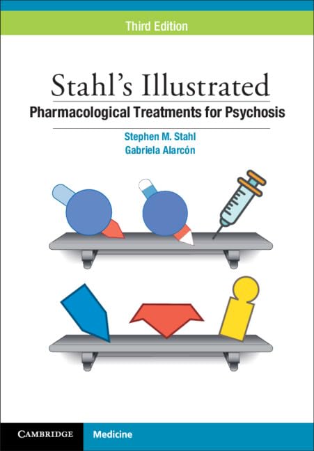 Stahl's Illustrated Pharmacological Treatments for Psychosis ...