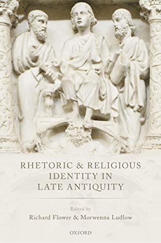 Rhetoric and Religious Identity in Late Antiquity eBook: Flower ...