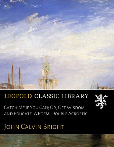 Amazon.com: Catch Me If You Can; Or, Get Wisdom and Educate. A Poem ...