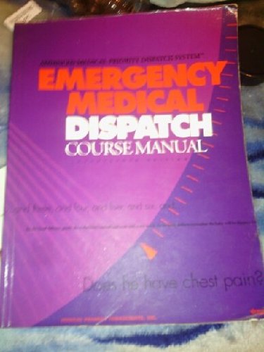 Emergency Medical Dispatch Course Manual (ADVANCED MEDICAL PRIORITY ...