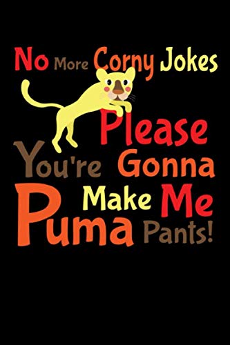 No More Corny Jokes Please Youre Gonna Make Me Puma Pants: Weekly ...
