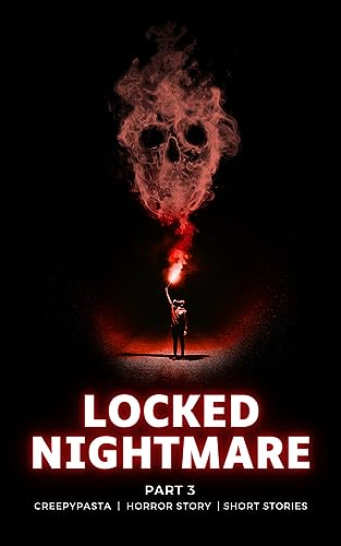 Amazon.com: Locked Nightmare : Part 3: A Creepypasta Compilation and ...