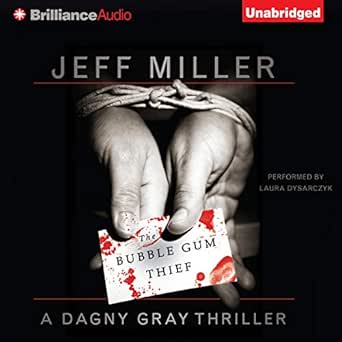 The Bubble Gum Thief: Dagny Gray Thriller (Audio Download): Jeff Miller ...