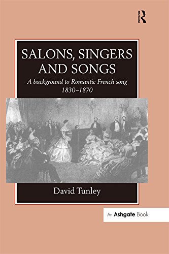 Salons, Singers and Songs: A Background to Romantic French Song 1830 ...