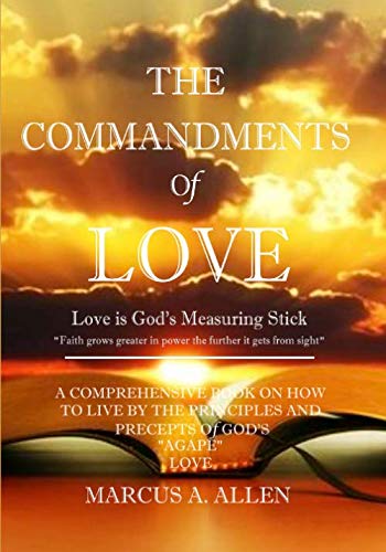 The Commandments of Love: Love is God's Measuring Stick: Allen, Marcus ...