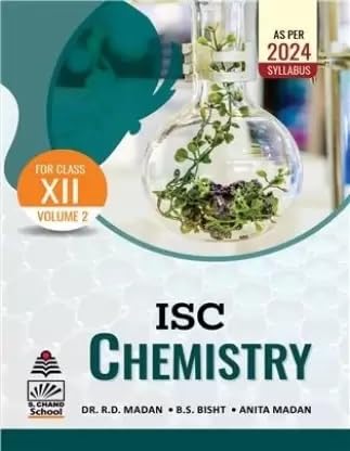 ISC Chemistry Cl XII-V2_2024 : R D Madan, B.S. Bisht, Anita Madan ...