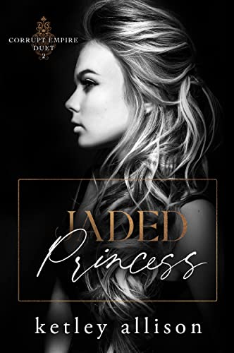 Jaded Princess (Corrupt Empire Duet Book 2) - Kindle edition by Allison ...
