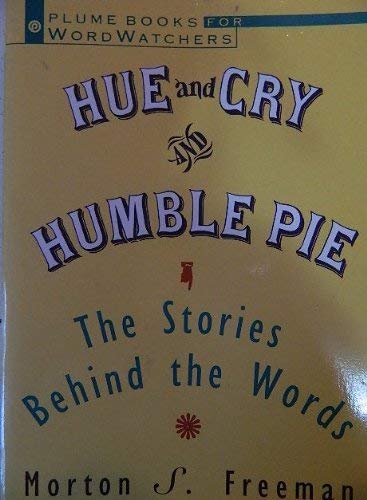 Hue and Cry and Humble Pie: The Stories Behind the Words (Plume Books ...