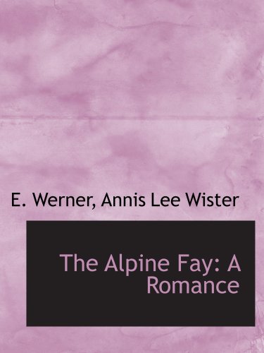 Amazon.com: The Alpine Fay: A Romance: 9780559219221: Werner, Annis Lee ...