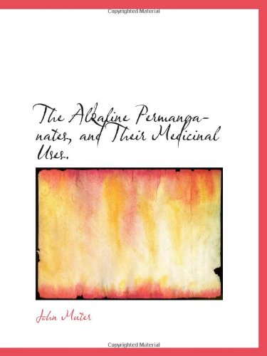 Amazon.com: The Alkaline Permanganates, and Their Medicinal Uses ...