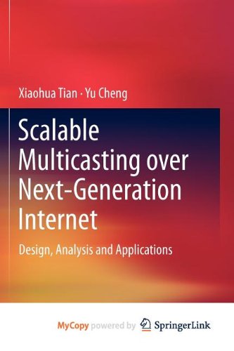 Scalable Multicasting Over Next Generation Internet Design Analysis