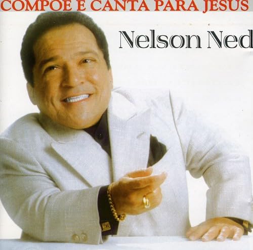 Nelson Ned - Compoe E Canta Para Jesus - Amazon.com Music