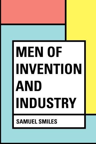 Men of Invention and Industry : Smiles, Samuel: Amazon.in: Books