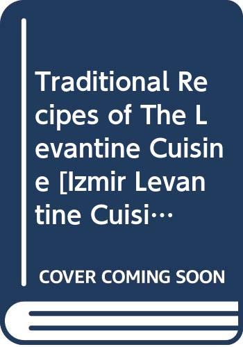 Traditional Recipes of The Levantine Cuisine [Izmir Levantine Cuisine ...