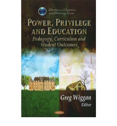 Power, Privilege & Education: Pedagogy, Curriculum & Student Outcomes ...