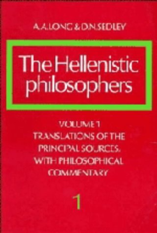 The Hellenistic Philosophers: Volume 1, Translations of the Principal ...