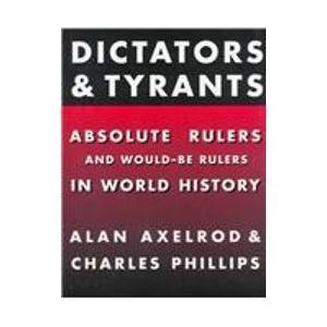 Dictators and Tyrants: Absolute Rulers and Would-Be Rulers in World ...