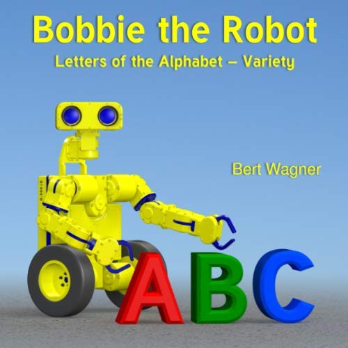 Bobbie the Robot Letters of the Alphabet - Variety: Wagner, Bert ...