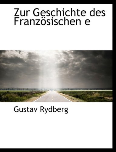 Zur Geschichte Des Franzosischen E: Rydberg, Gustav: 9781115203173 ...