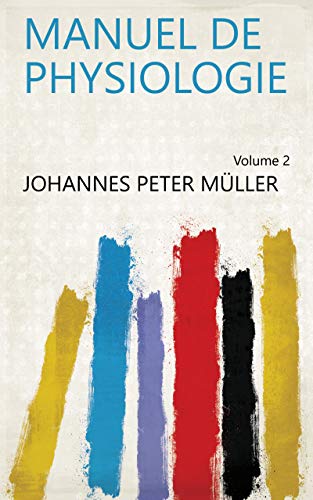 Manuel de physiologie Volume 2 (French Edition) eBook : Johannes Peter ...