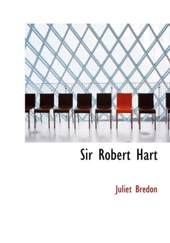 Sir Robert Hart: Bredon, Juliet: 9780554288598: Amazon.com: Books