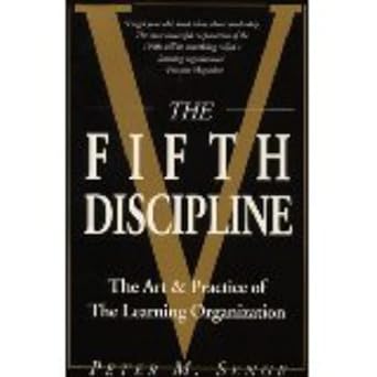 The Fifth Discipline; The Art & Practice of the Learning Organization ...